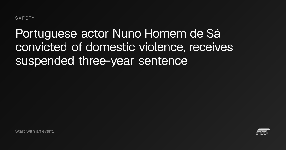 Portuguese actor Nuno Homem de Sá convicted of domestic violence ...
