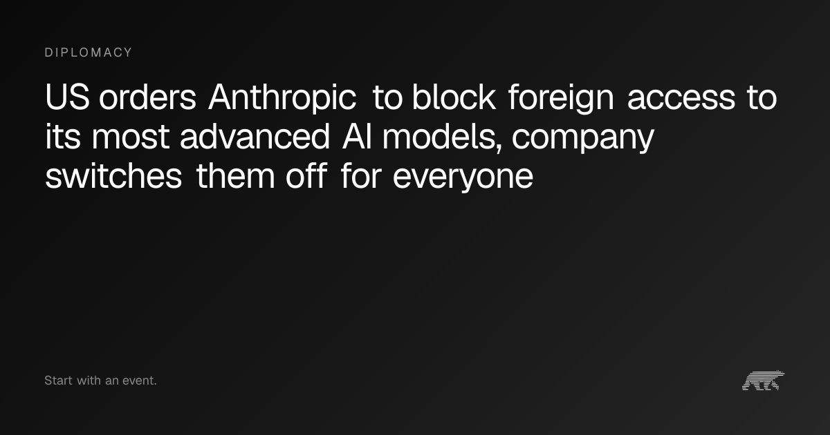 US orders Anthropic to block foreign access to its most advanced AI ...