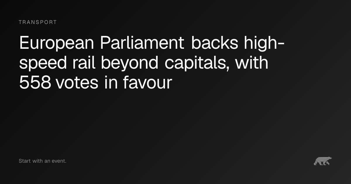 European Parliament backs high-speed rail beyond capitals, with 558 ...
