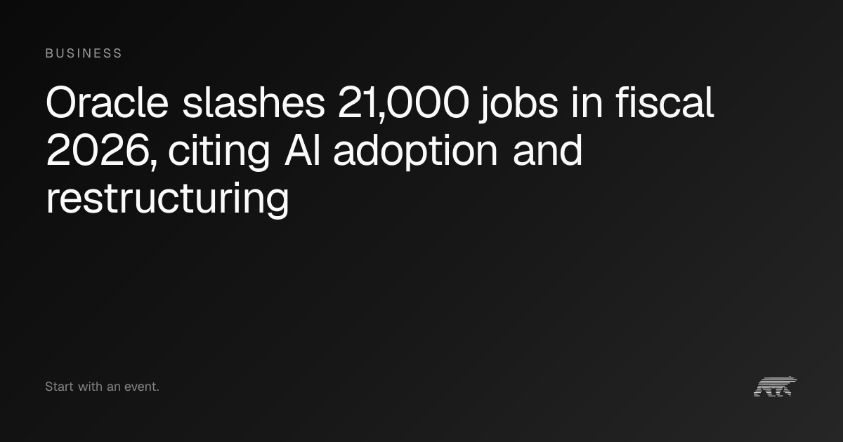 Oracle slashes 21,000 jobs in fiscal 2026, citing AI adoption and ...