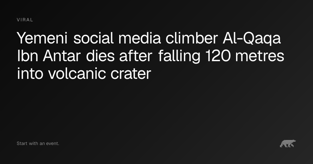 Yemeni social media climber Al-Qaqa Ibn Antar dies after falling 120 ...